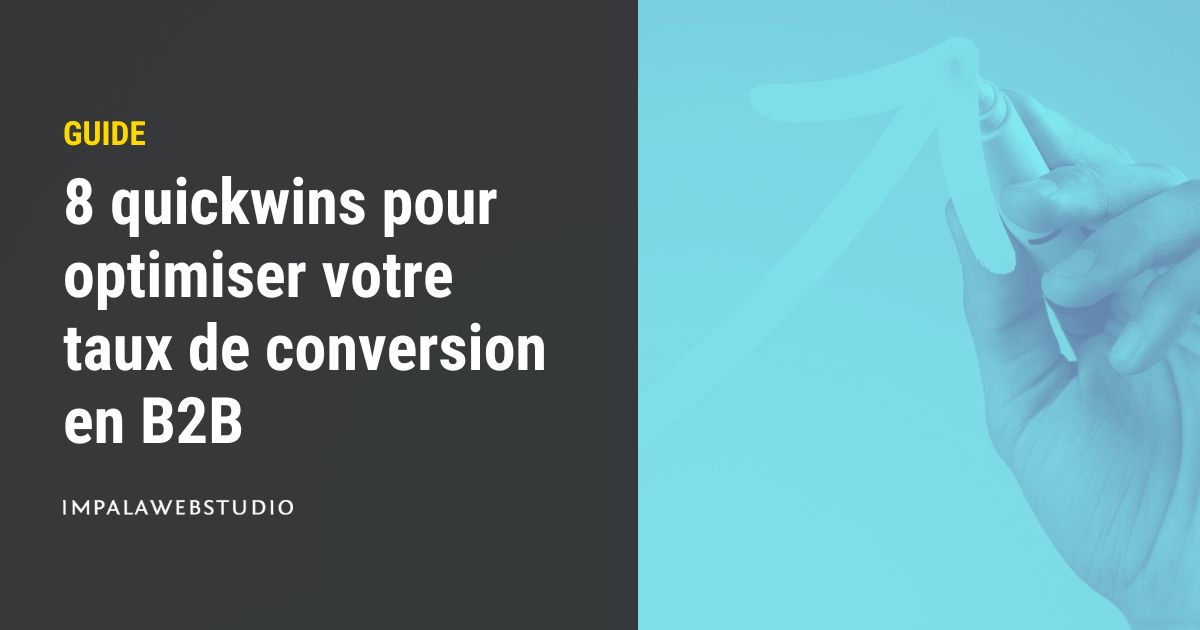 8 quickwins éprouvés pour optimiser votre taux de conversion en B2B